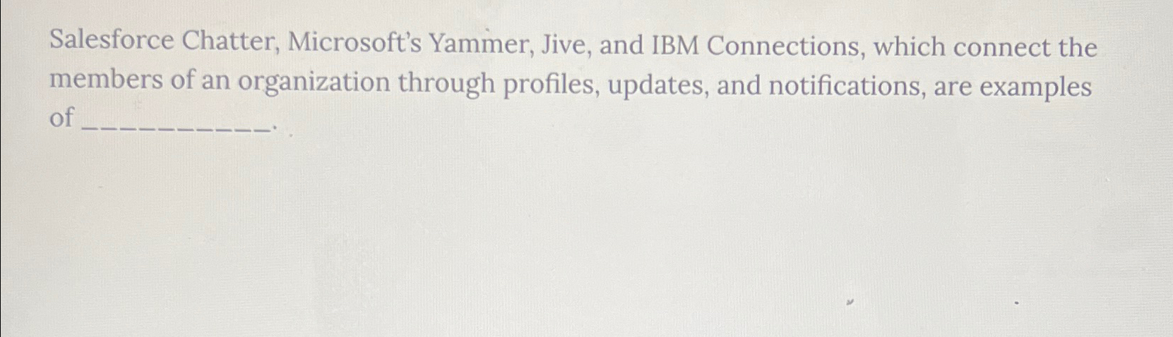 Solved Salesforce Chatter, Microsoft's Yammer, Jive, and IBM | Chegg.com