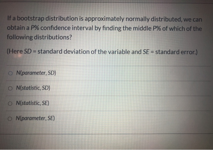 Solved If A Bootstrap Distribution Is Approximately Normally Chegg solved-if-a-bootstrap-distribution-is-approximately-normally-chegg