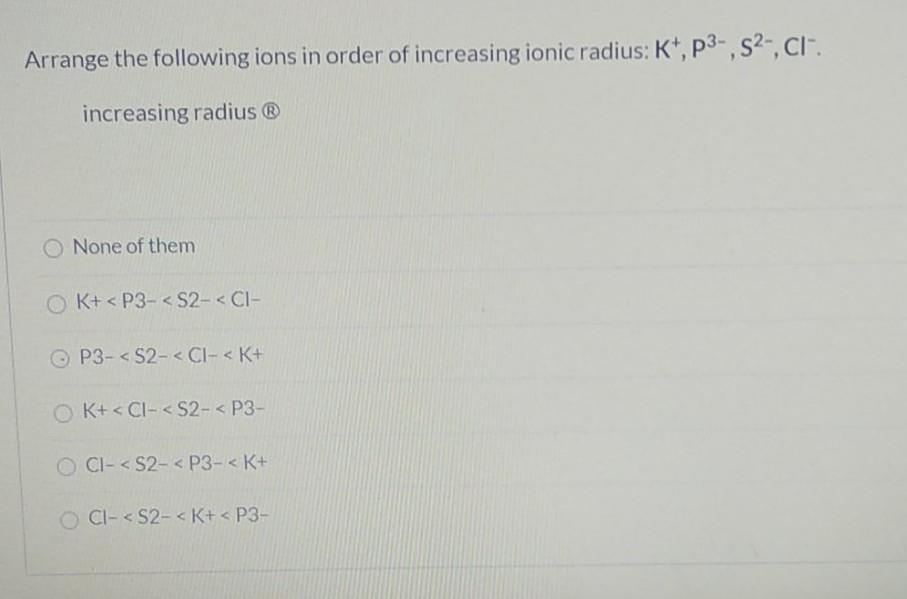 Solved Arrange the following ions in order of increasing | Chegg.com