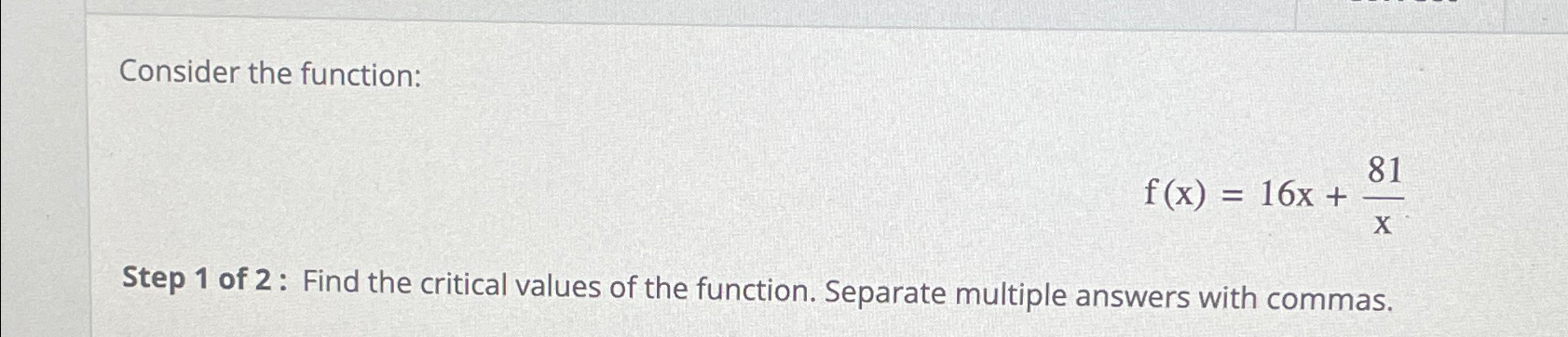 Solved Consider the function:f(x)=16x+81xStep 1 ﻿of 2 ﻿: | Chegg.com