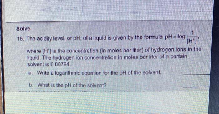 Solved Solve. 15. The acidity level, or pH, of a liquid is | Chegg.com