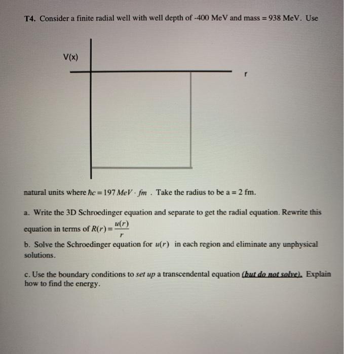 Solved T4. Consider a finite radial well with well depth of | Chegg.com