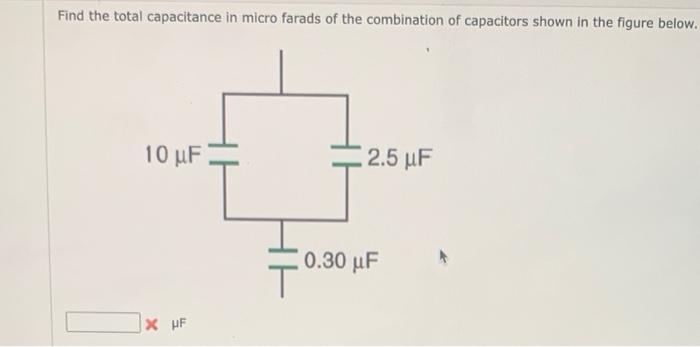 Solved Find the total capacitance in micro farads of the | Chegg.com