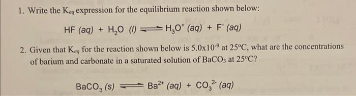 Solved 1. Write the Keq expression for the equilibrium | Chegg.com