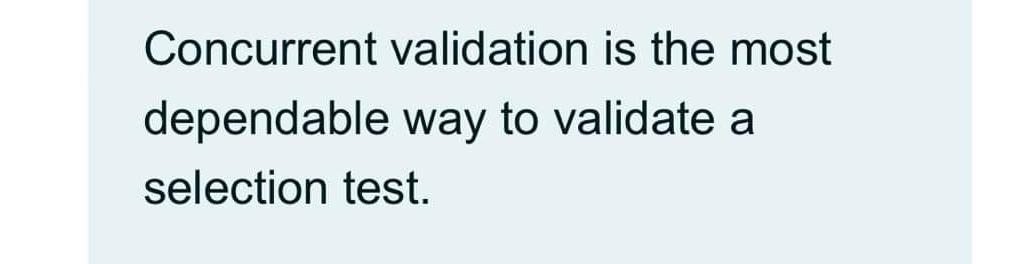 Solved Concurrent validation is the most dependable way to | Chegg.com