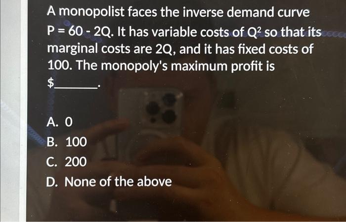 Solved A monopolist faces the inverse demand curve P=60−2Q. | Chegg.com