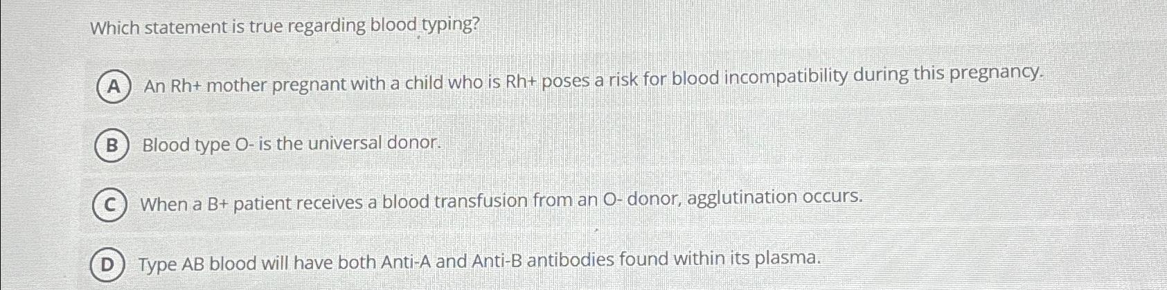 Solved Which statement is true regarding blood typing?An Rh+ | Chegg.com
