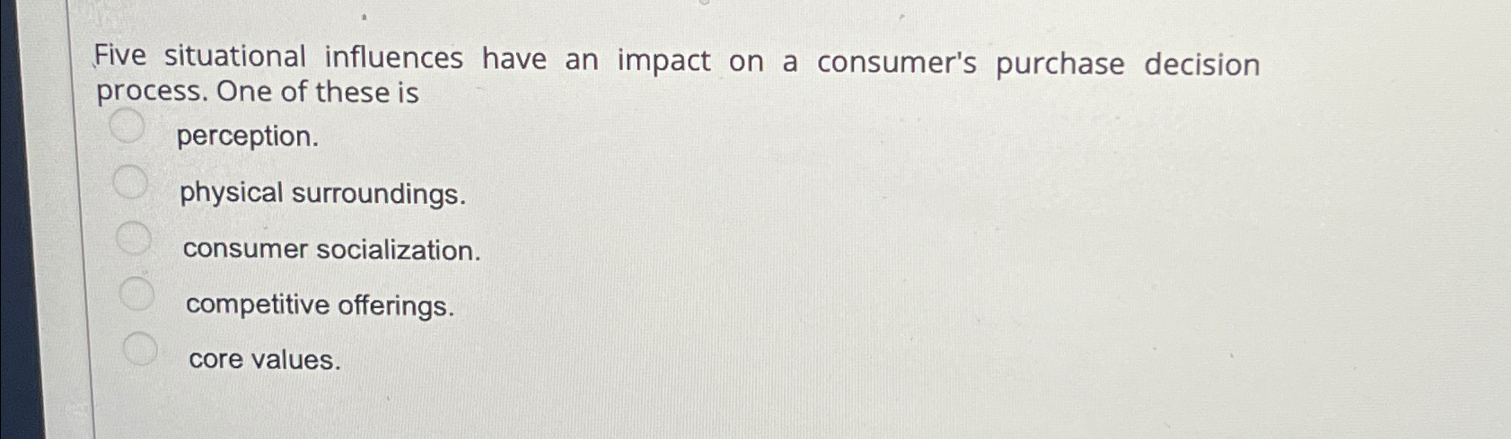 Solved Five situational influences have an impact on a | Chegg.com
