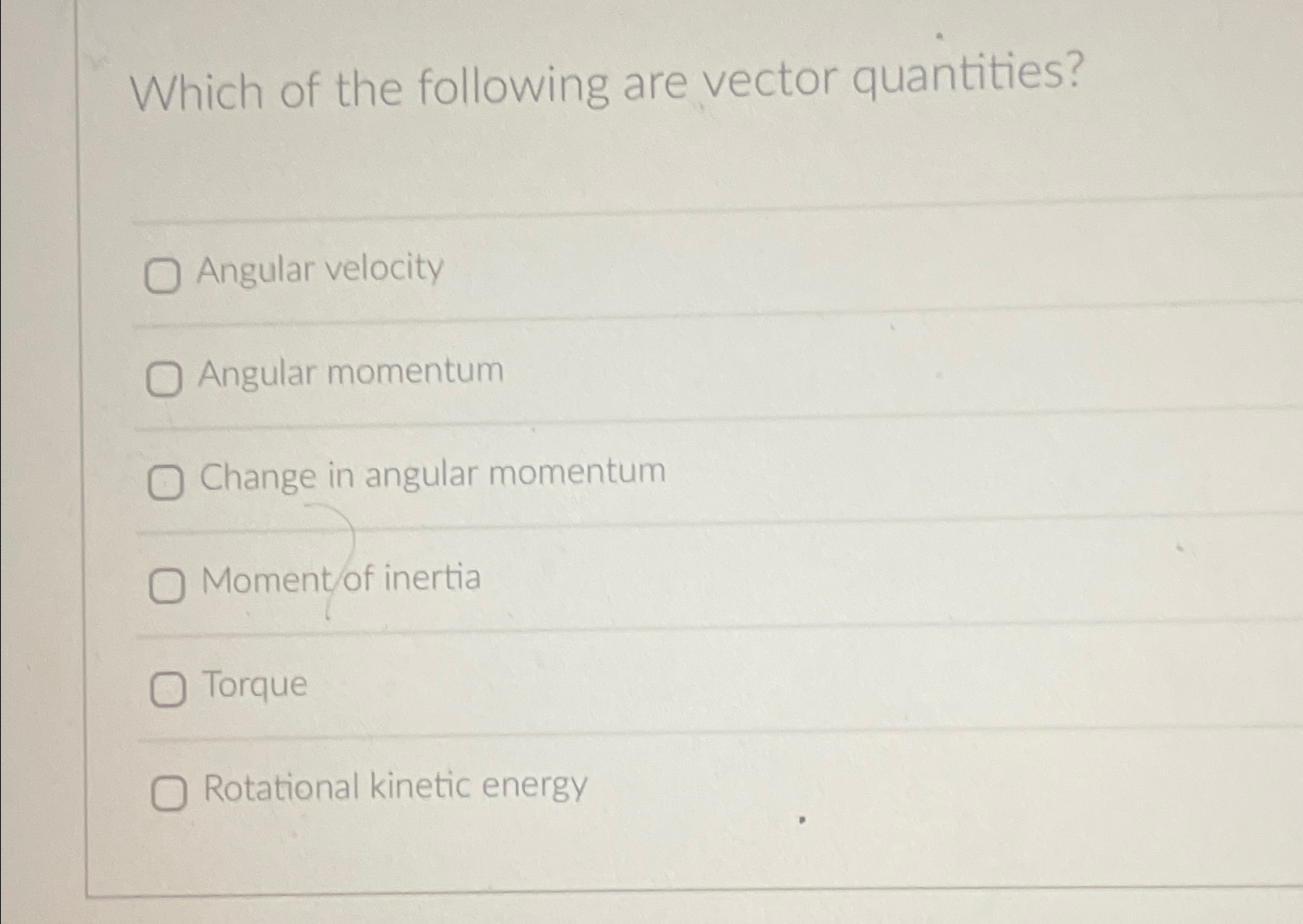 Solved Which of the following are vector quantities?Angular | Chegg.com