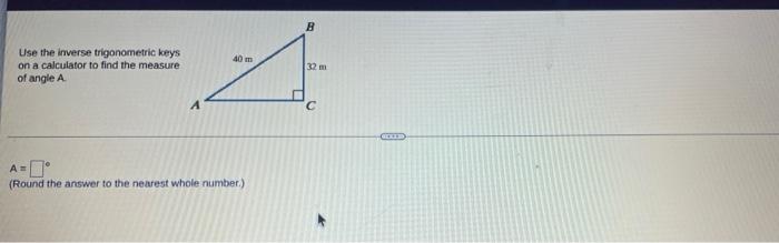 Solved B 40 m Use the inverse trigonometric keys on a | Chegg.com