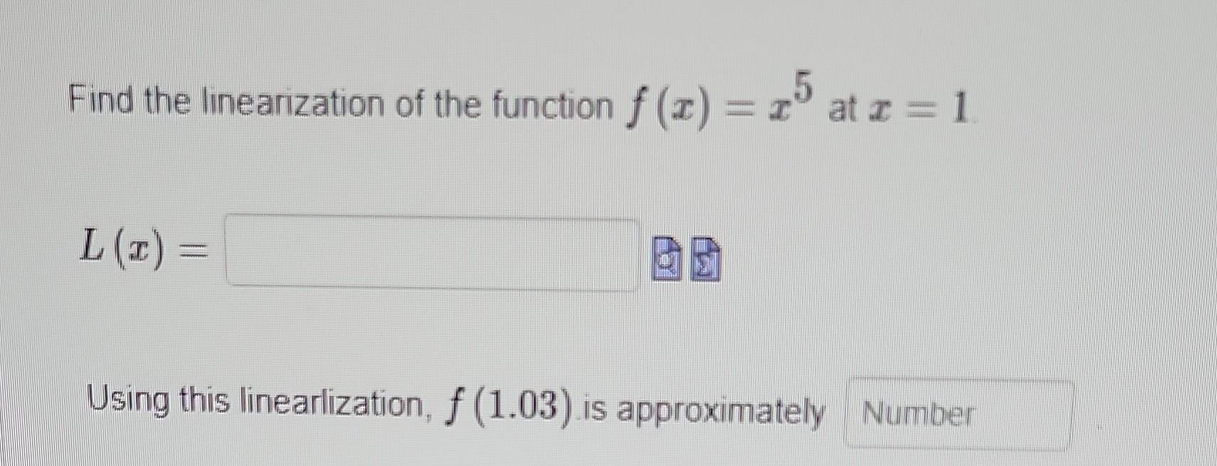 Solved Find the linearization of the function f(x)=x5 at x=1 | Chegg.com