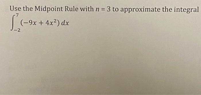 Solved Use the Midpoint Rule with n=3 to approximate the | Chegg.com