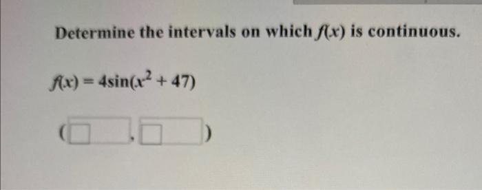 Solved Determine the intervals on which f(x) is continuous. | Chegg.com