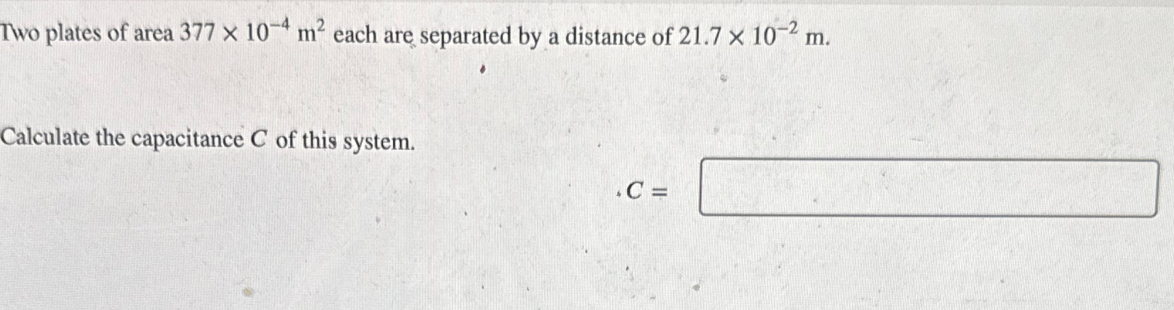 Solved Two plates of area 377×10-4m2 ﻿each are separated by | Chegg.com