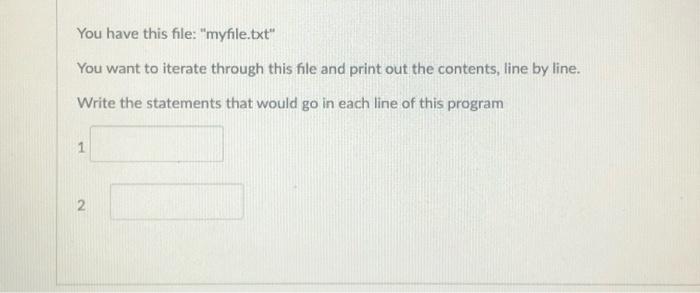Solved You have a file named "myfile.txt" You want to read | Chegg.com