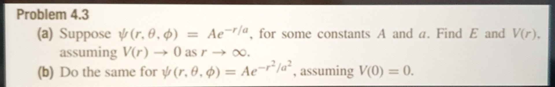 Solved (a) Suppose ψ(r,θ,ϕ)=Ae−r/a, for some constants A and | Chegg.com