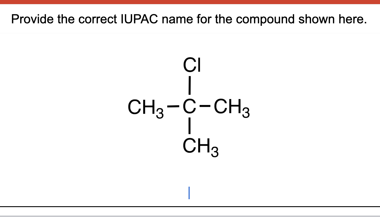 Solved Provide the correct IUPAC name for the compound shown | Chegg.com