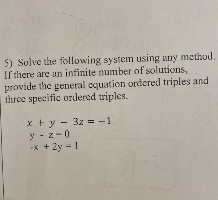 Solved 5) Solve the following system using any method. If | Chegg.com