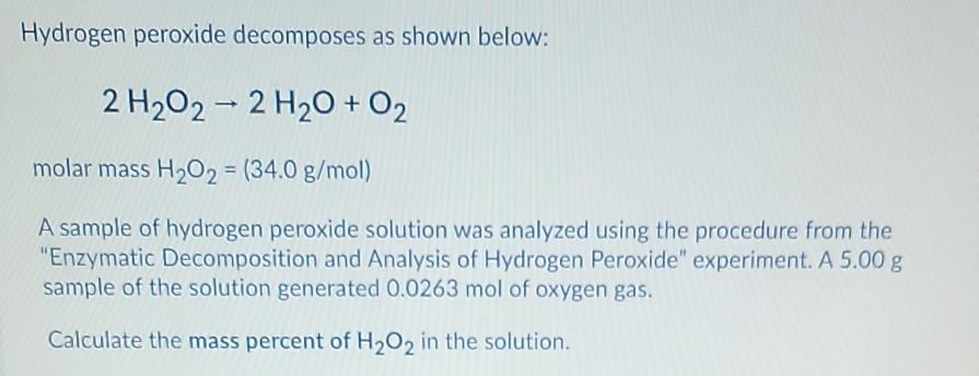 Solved Hydrogen peroxide decomposes as shown below: 2 H202 - | Chegg.com