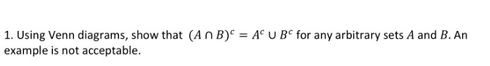 Solved 1. Using Venn diagrams, show that (ANB) = AC U B for | Chegg.com