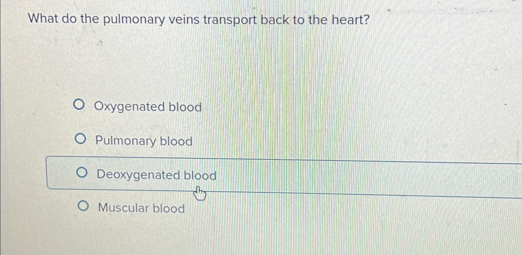 Solved What do the pulmonary veins transport back to the | Chegg.com