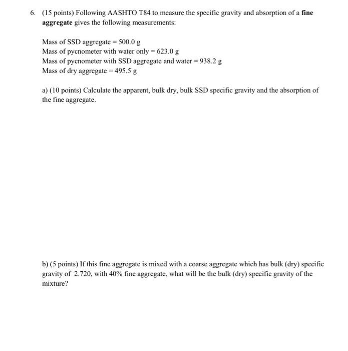 Solved 6. (15 points) Following AASHTO T84 to measure the | Chegg.com