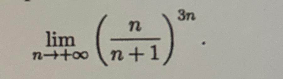 Solved limn→+∞(nn+1)3n | Chegg.com