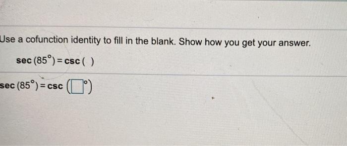 Solved Use a cofunction identity to fill in the blank. Show | Chegg.com