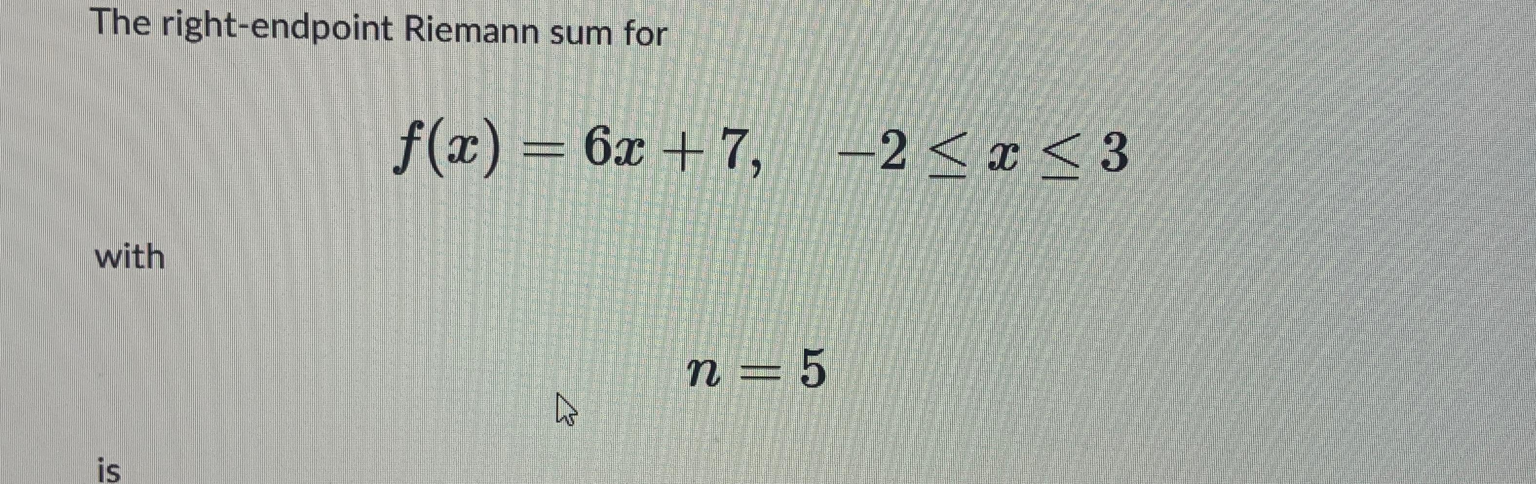 Solved The Right Endpoint Riemann Sum 