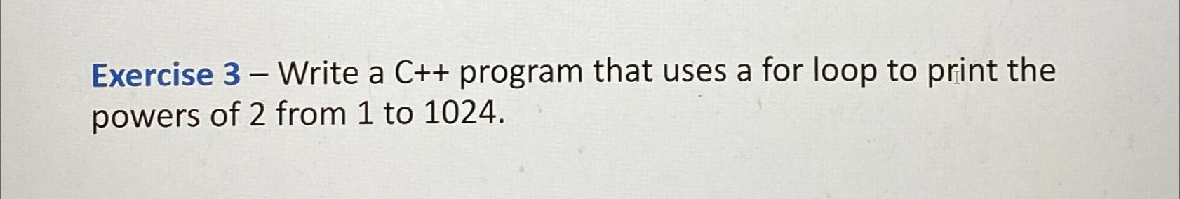 Solved Exercise 3 - ﻿Write a C++ ﻿program that uses a for | Chegg.com
