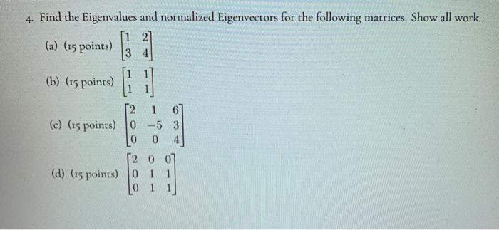 Solved 4. Find the Eigenvalues and normalized Eigenvectors | Chegg.com