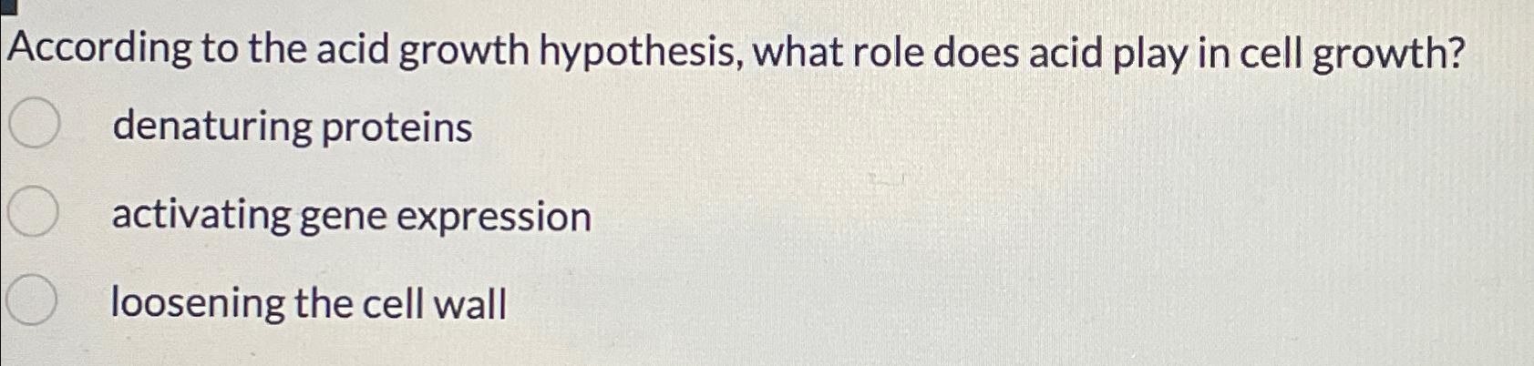 Solved According to the acid growth hypothesis, what role | Chegg.com
