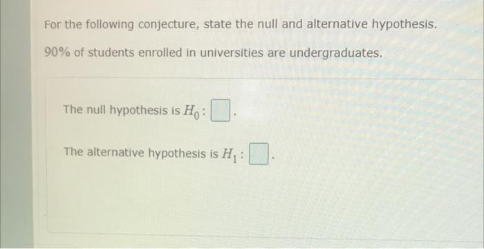Solved For the following conjecture, state the null and | Chegg.com