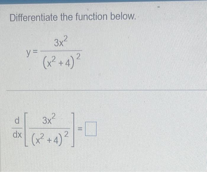 Solved Differentiate the function below. y=(x2+4)23x2 | Chegg.com