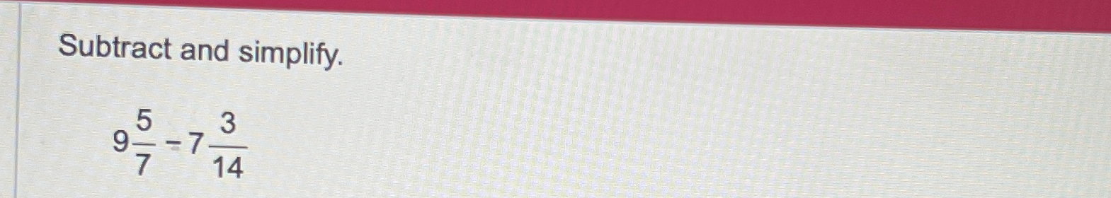 Solved Subtract and simplify.957-7314 | Chegg.com