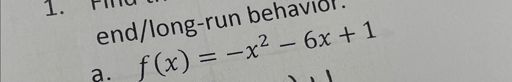 Solved end/long-run behavior.a. f(x)=-x2-6x+1 | Chegg.com