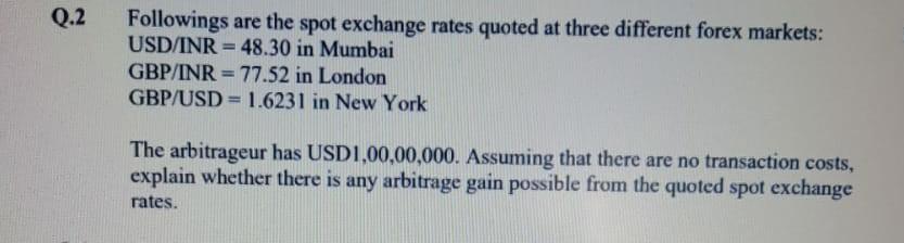 Solved Q.2 Followings are the spot exchange rates quoted at | Chegg.com