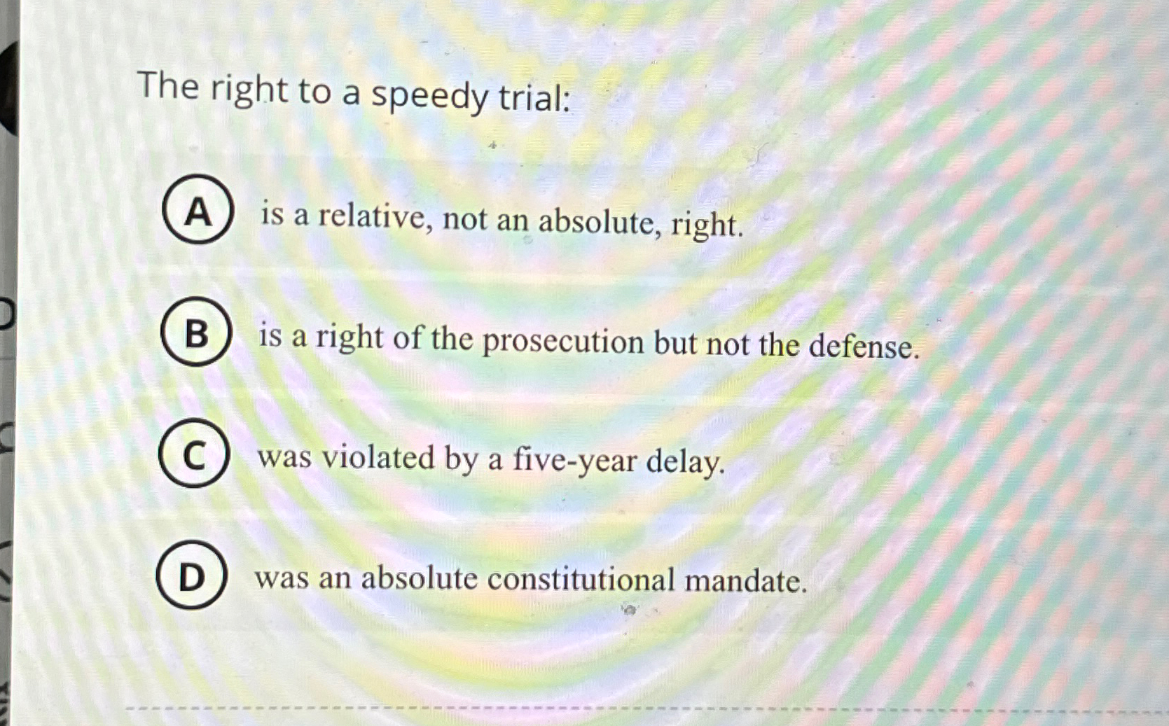 Solved The right to a speedy trial:is a relative, not an | Chegg.com