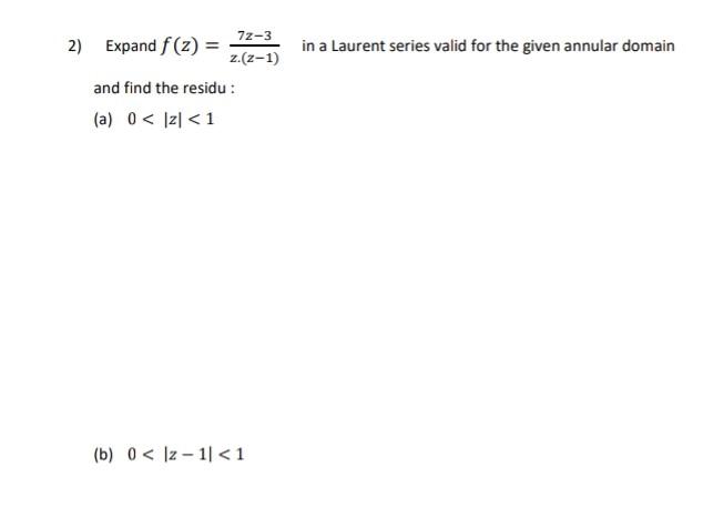 Solved 2) Expand f(z)=z⋅(z−1)7z−3 in a Laurent series valid | Chegg.com