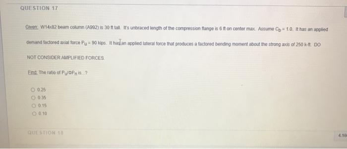 Solved QUESTION 17 Given: W14x82 beam column (A992) is 30 n | Chegg.com