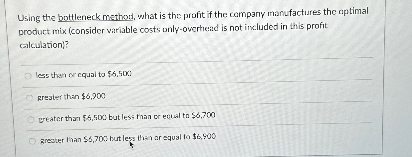 Solved Using the bottleneck method, what is the profit if | Chegg.com