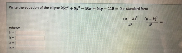 Solved Write the equation of the ellipse 25x2 +9y2 - 50x + | Chegg.com