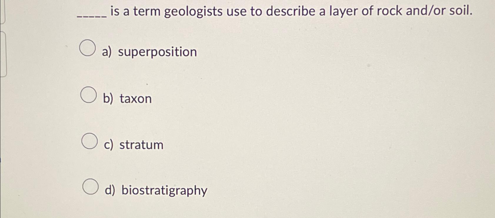 Solved is a term geologists use to describe a layer of rock | Chegg.com Solved is a term geologists use to describe a layer of rock | Chegg.com