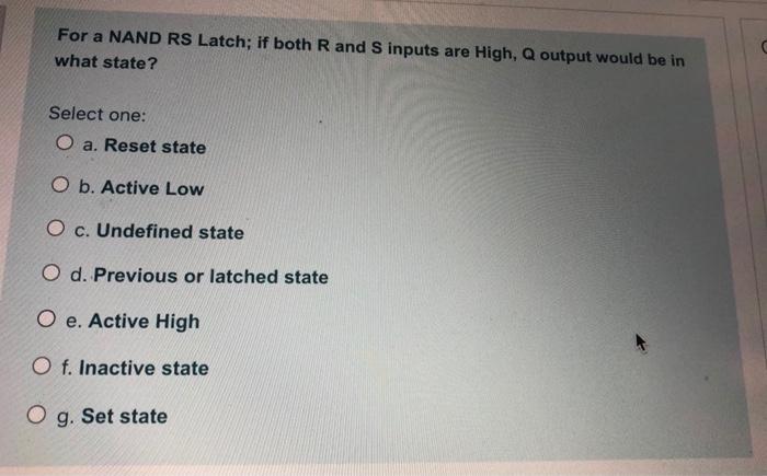 Solved For a NAND RS Latch; if both R and S inputs are High, | Chegg.com
