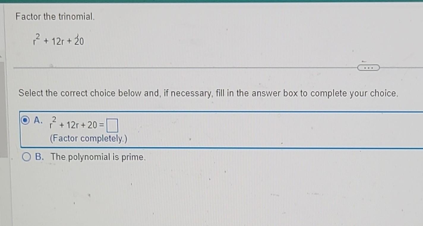 Solved Factor the trinomial. r2+12r+20 Select the correct | Chegg.com