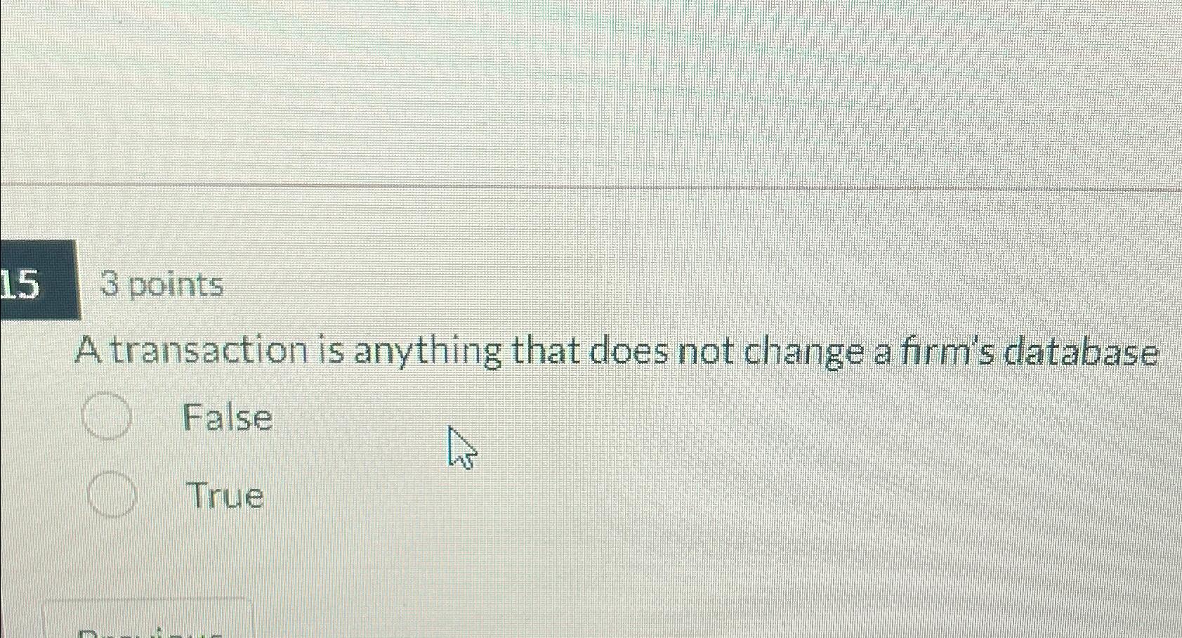 Solved 15 ﻿pointsA transaction is anything that does not | Chegg.com