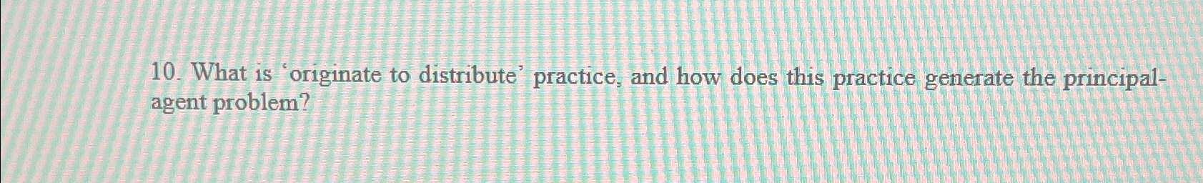 Solved What is 'originate to distribute' practice, and how | Chegg.com