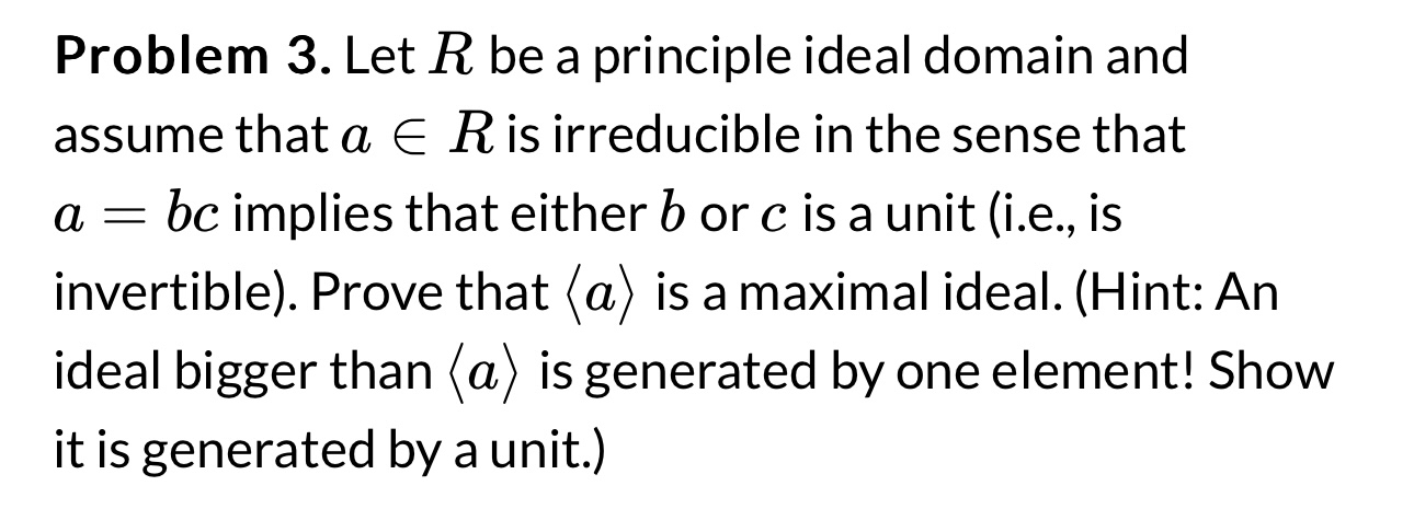 Solved Problem 3. ﻿Let R ﻿be a principle ideal domain and | Chegg.com
