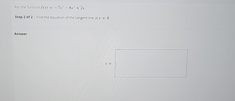 Solved For the function f(x)=-7x3-8x2+2x,Step 2 ﻿of 2 ﻿: | Chegg.com