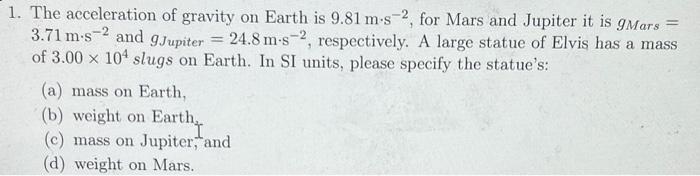 Solved 1. The acceleration of gravity on Earth is 9.81 | Chegg.com